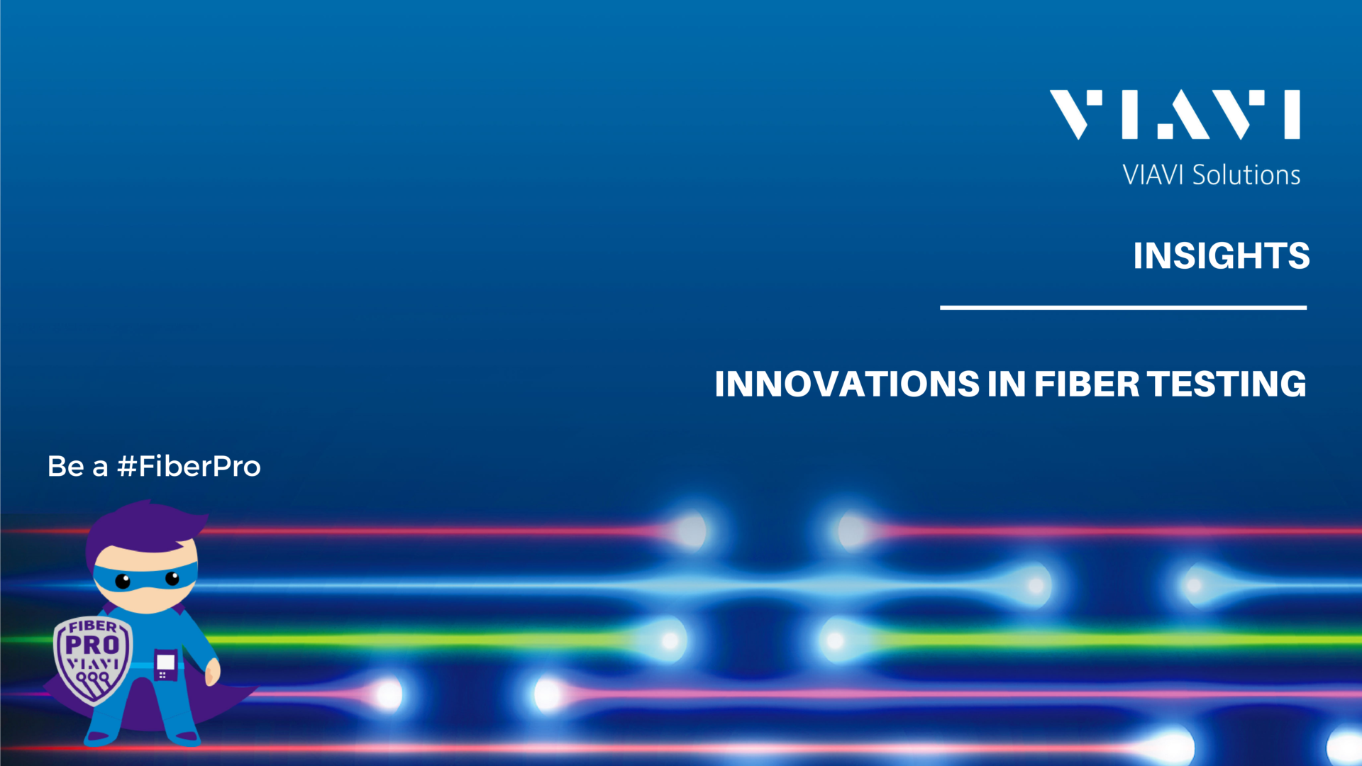 Innovations in Fiber Testing - VIAVI Perspectives